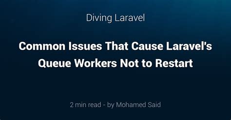 Common Issues That Cause Laravels Queue Workers Not To Restart Laravel News