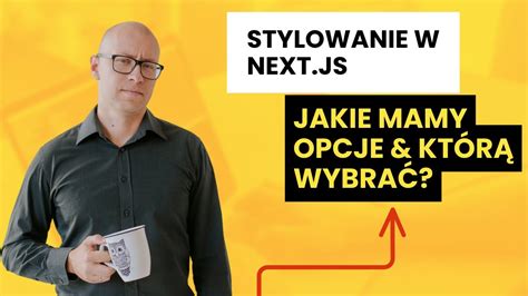 stylowanie aplikacji next js którą drogą pójść css modules tailwind