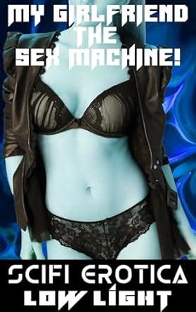 My Girlfriend The Sex Machine The Complete Girl X Sexbot Romance Drilled By Robots Completed