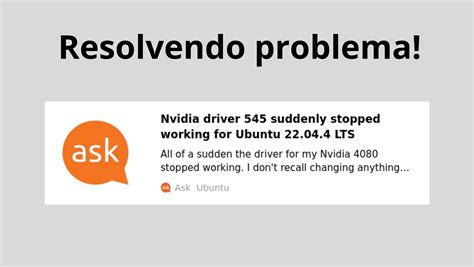 Resolvendo Problemas O Driver Nvidia 545 No Ubuntu 22 04 4 LTS