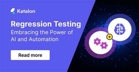 Regression Testing Embracing The Power Of Ai And Automation Katalon
