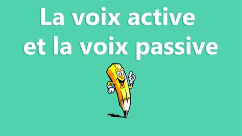 Règle Les Voix Active Passive Et Pronominale La Conjugaison