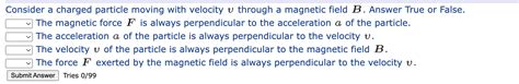 Solved Consider A Charged Particle Moving With Velocity V