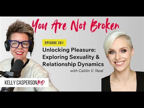 Unlocking Pleasure Exploring Sexuality Relationship Dynamics Ft CaitlinV Drkellycasperson