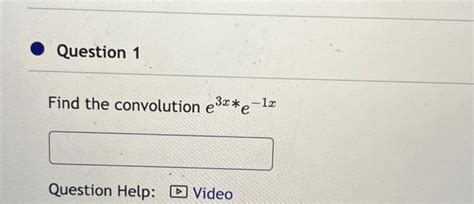 Solved Find The Convolution E3x∗e−1x