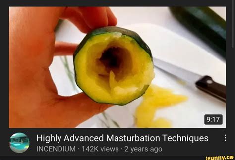 Highly Advanced Masturbation Techniques Inclndium 142k Views 2 Years Ago Ifunny