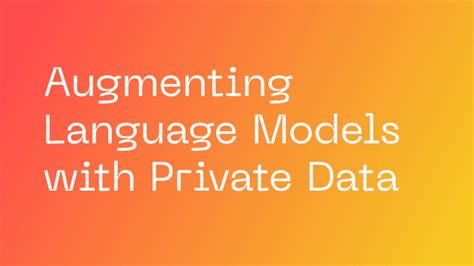 Augmenting Language Models With Private Data