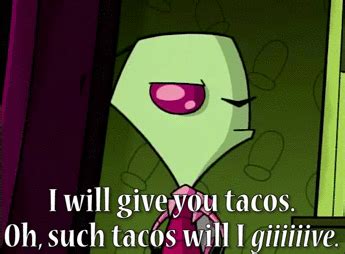 Invader Zim Tacos  Invader Zim Tacos Discover And Share S