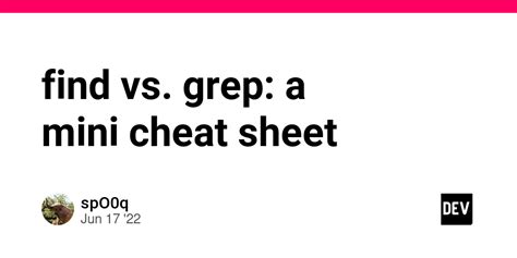 Find Vs Grep A Mini Cheat Sheet Dev Community Find Vs Grep A Mini Cheat Sheet Dev Community