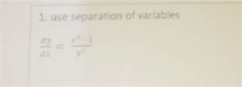 Answered 1 Use Separation Of Variables Dx Bartleby
