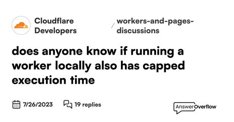 Does Anyone Know If Running A Worker Locally Also Has Capped Execution Time Cloudflare Developers