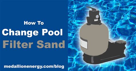 How To Change Pool Filter Sand Medallion Energy