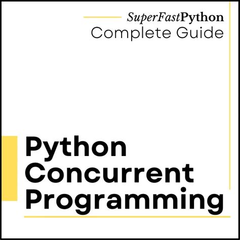 Concurrent Programming In Python Super Fast Python