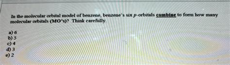 In The Molecular Orbital Model Of Benzene Benzenes Six P Orbitals