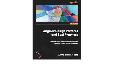 Angular Design Patterns And Best Practices Create Scalable And Adaptable Applications That Grow