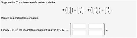 Solved Suppose That T Is A Linear Transformation Such That Chegg