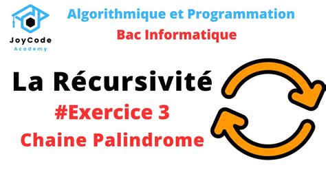 Bac Informatique La Récursivité Exercice 3 Chaine Palindrome Algorithmique Et