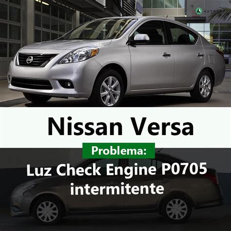 Nissan Versa Luz Check Engine P0705 Intermitente Autolab