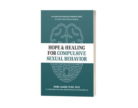 Hope And Healing For Compulsive Sexual Behavior A Guide Toward Sexual