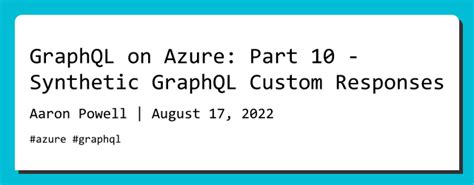 Graphql On Azure Part 10 Synthetic Graphql Custom Responses
