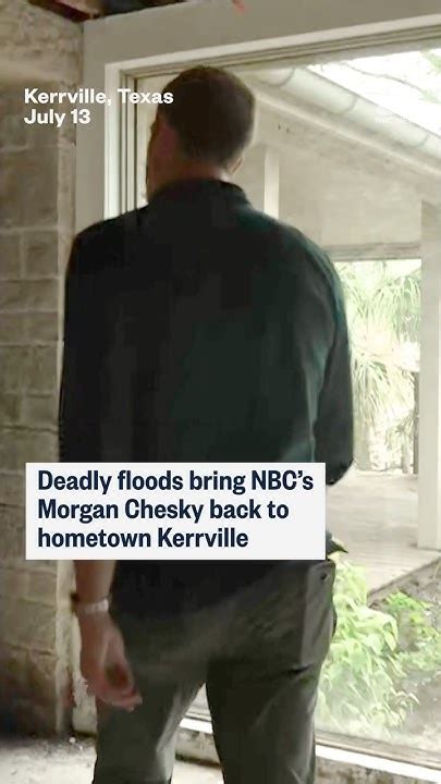 Deadly Floods Bring Nbcs Morgan Chesky Back To Hometown Kerrville