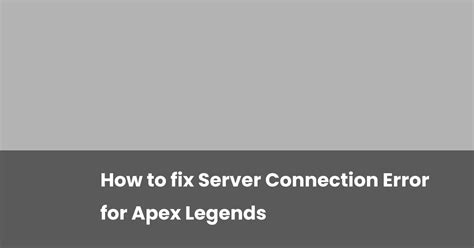 How To Fix Server Connection Error For Apex Legends Esports Gg