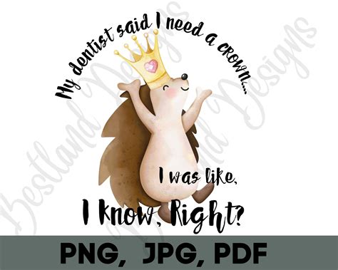 Dentist Said I Need A Crown Sarcastic Quote Png Funny Coffee Mug Sublimation Png Commercial