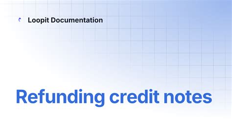 Refunding Credit Notes Loopit Documentation