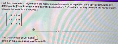 Solved Find The Characteristic Polynomial Of The Matrix Using Either A Cofactor Expansion Or