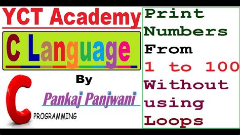 Print Numbers From 1 To 100 Without Using Loops In C Language Hindi