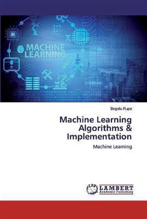 machine learning algorithms and implementation 9786200435484 bogolu