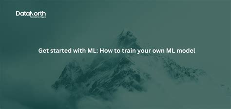 Get Started With Ml How To Train Your Own Ml Model