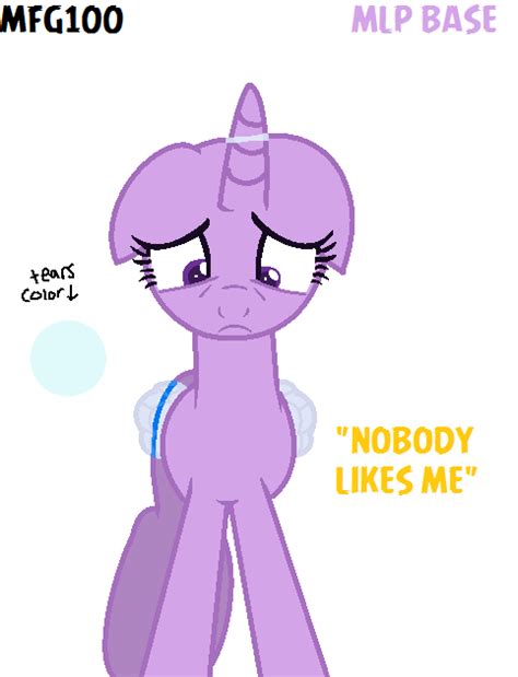Mlp Base Nobody Likes Me By Mixelfangirl100 On Deviantart