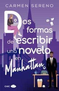 Libro Dos Formas De Escribir Una Novela En Manhattan De Sereno Carmen Buscalibre