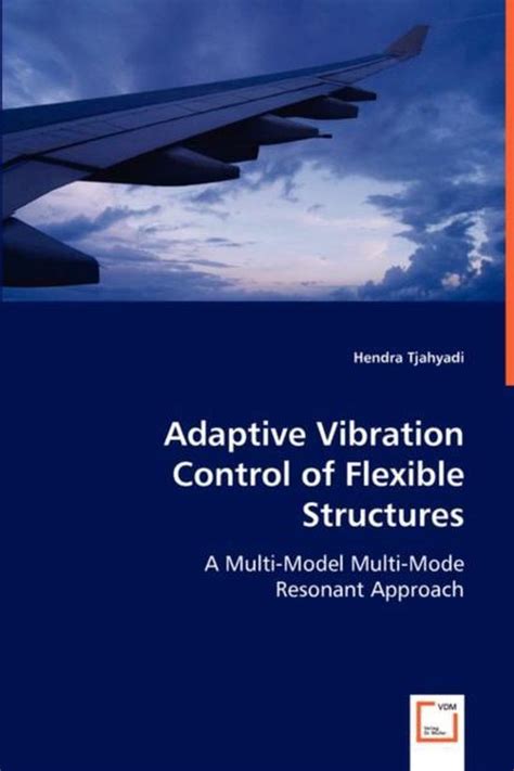 Adaptive Vibration Control Of Flexible Structures 9783639053234 Hendra Tjahyadi