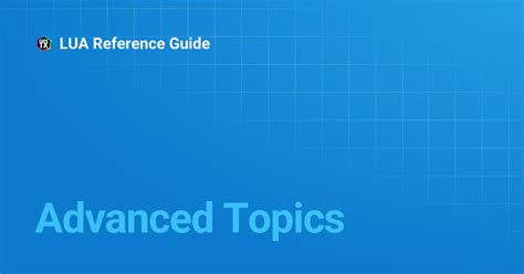 Advanced Topics Lua Reference Guide