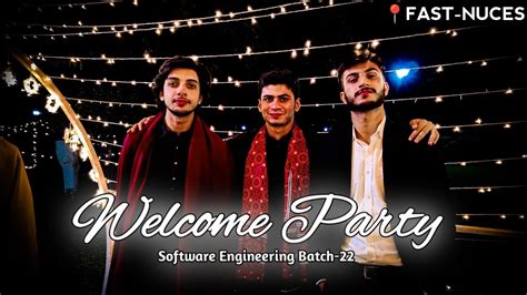 Welcome Party Batch 2022 Fast Nuces Islamabad Youtube