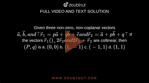 Given Three Non Zero Non Coplanar Vectors Vec A Vec B A N D Vec Cdot Vec R P Vec A Q Vec B