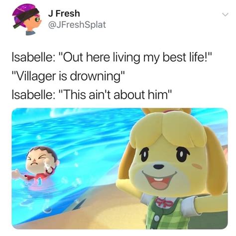 Isabelle Out Here Living My Best Life Villager Is Drowning Isabelle This Aint About Him