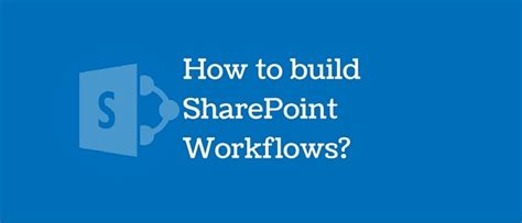 how to build sharepoint workflows