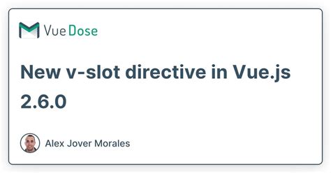 New V Slot Directive In Vuejs 260 Rvuejs