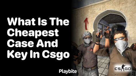 What Is The Cheapest Case And Key In CS GO Playbite