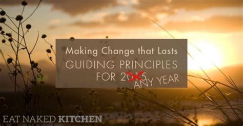 Making Change That Lasts Guiding Principles For Any New Year Eat