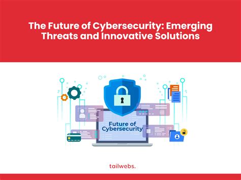 The Future Of Cybersecurity Emerging Threats And Innovative Solutions Tailwebs