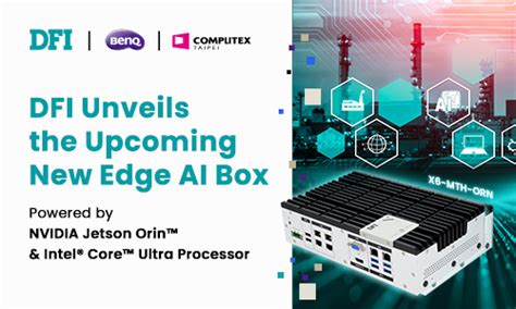 Dfi Unveils The Upcoming New Edge Ai Box Powered By Nvidia Jetson Orin™ And Intel® Core™ Ultra