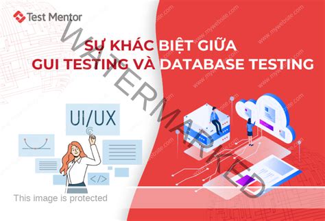 sự khác biệt giữa gui testing và database testing là gì test mentor