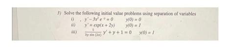 Solved 3 Solve The Following Initial Value Problems Using
