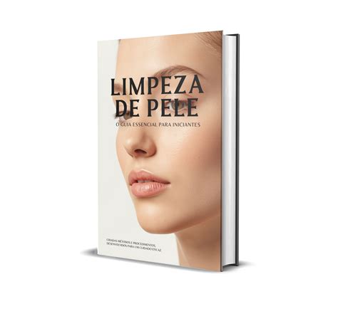 Limpeza De Pele O Guia Essencial Para Iniciantes Otavio Goncalv