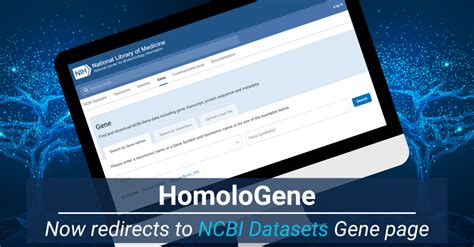 Homologene Now Redirects To Ncbi Datasets Gene Ncbi Insights