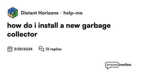 How Do I Install A New Garbage Collector Distant Horizons